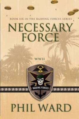 Necessary Force (Raiding Forces) (Volume 6) - Paperback By Ward, Phil ...