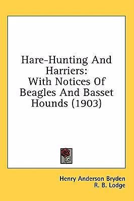 Hare-Hunting and Harriers : With Notices of Beagles and Basset Hounds ...