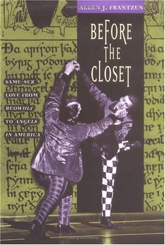 Before the Closet : Same-Sex Love from Beowulf to Angels in America by ...
