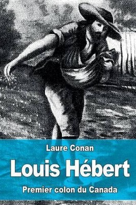 Louis Hbert: Premier colon du Canada by Laure Conan (French) Paperback ...