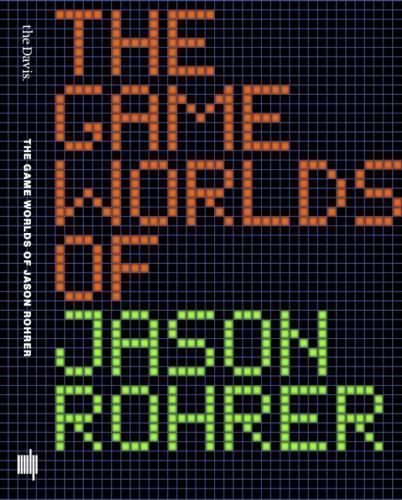 Game Worlds of Jason Rohrer by Michael Maizels and Patrick Jagoda (2016 ...