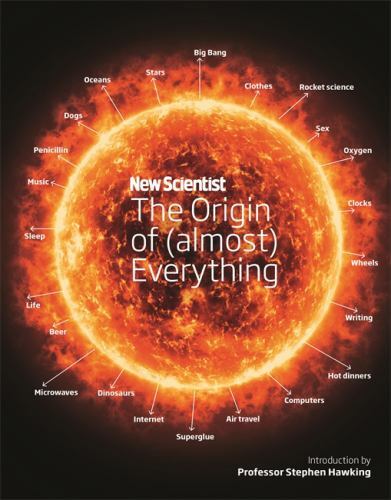 New Scientist: the Origin of Everything : From the Big Bang to Belly ...