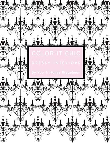 Color it Chic: By You & Nancy Riegelman By Nancy Riegelman ...