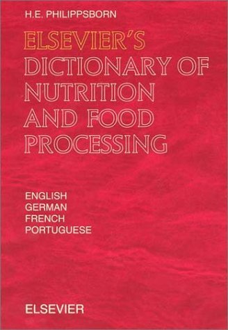 Elsevier's Dictionary of Nutrition and Food Processing : In English ...