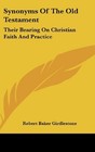 SYNONYMS OF THE OLD TESTAMENT: THEIR BEARING ON CHRISTIAN By Robert ...