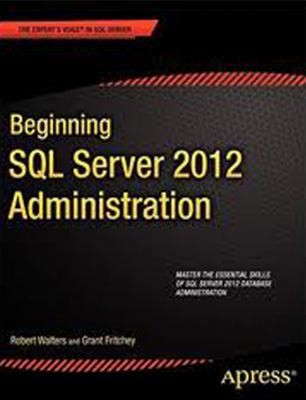Beginning Sql Server 2012 Administration (Apress) [Paperback] [Jan 01 ...