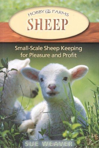 Sheep : Small-Scale Sheep Keeping for Pleasure and Profit by Sue Weaver ...