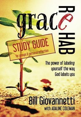 Grace Rehab Study Guide: The Power of Labeling Yourself the Way God ...