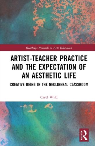 Carol Wild Artist-Teacher Practice and the Expectation of an Aesthetic ...