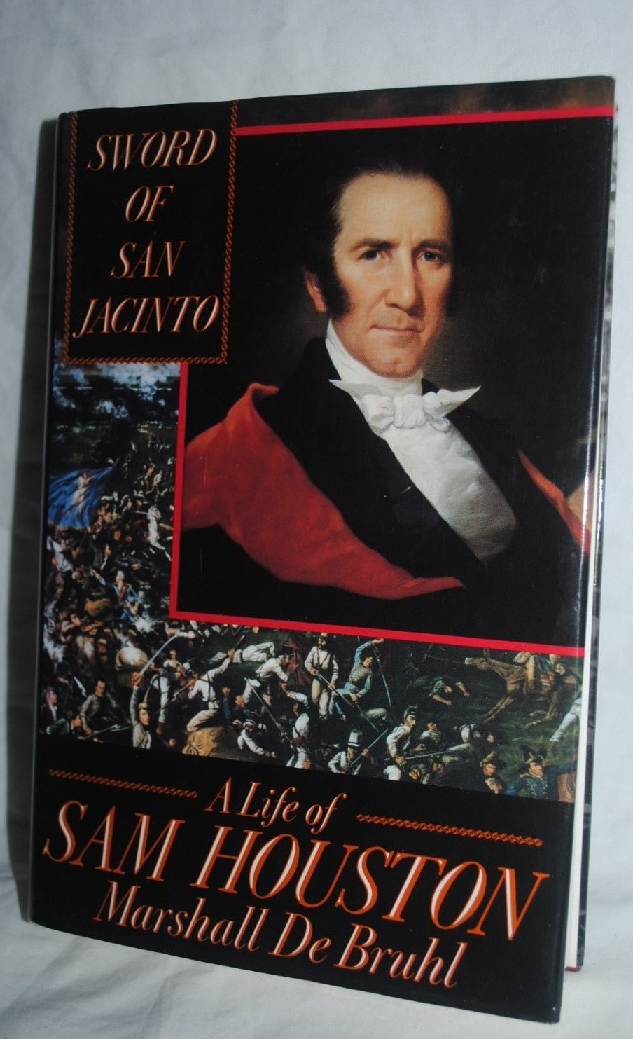 Sword of San Jacinto, A Life of Sam Houston, Marshall De Bruhl, hc, 1ST ...