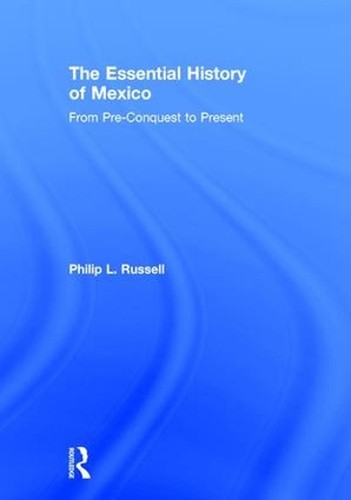 The Essential History of Mexico: From Pre-Conquest to Present by Philip ...