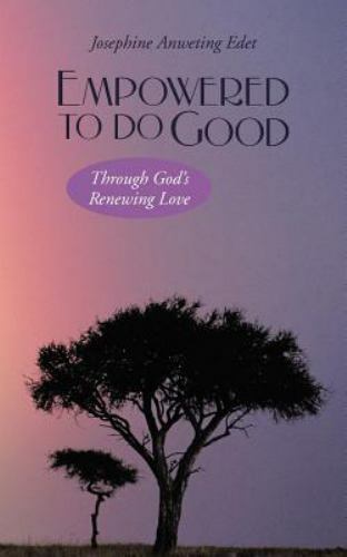 Empowered to do Good: Through God's Renewing Love paperback Used - Very ...