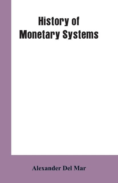 History of Monetary Systems von Alexander del Mar (2019, Taschenbuch ...