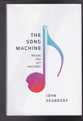 The Song Machine: Inside the Hit Factory by John Seabrook Hardcover ...