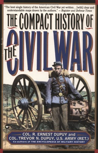 COMPACT HISTORY OF THE CIVIL WAR By Col. Trevor N. Dupuy & R. Ernest ...