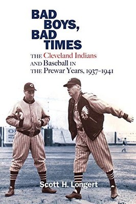 BAD BOYS, BAD TIMES: THE CLEVELAND INDIANS AND BASEBALL IN By Scott H ...