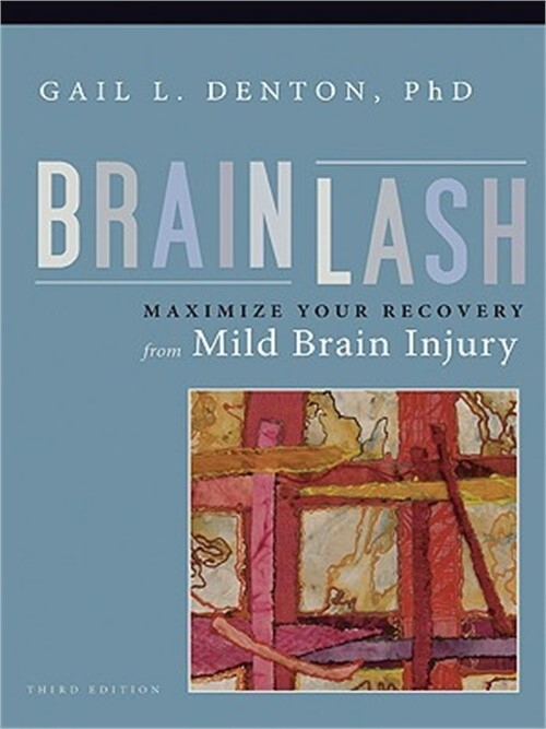 Brainlash+%3A+Maximize+Your+Recovery+from+Mild+Brain+Injury+by+Gail+L ...
