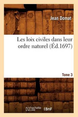 Les Loix Civiles Dans Leur Ordre Naturel. Tome 3 (Ed.1697) by Jean ...