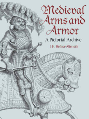 Medieval Arms and Armor: A Pictorial Archive (Dover Picto - ACCEPTABLE ...