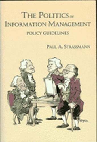 The Politics of Information Management: Policy Guidelines by Paul A ...