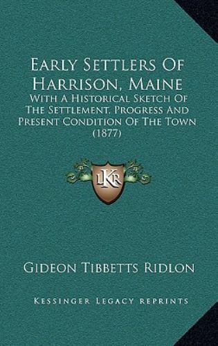 Early Settlers of Harrison, Maine : With A Historical Sketch of the ...
