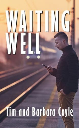 Waiting Well by Tim Coyle and Barbara Coyle (2020, Trade Paperback) for sale online | eBay