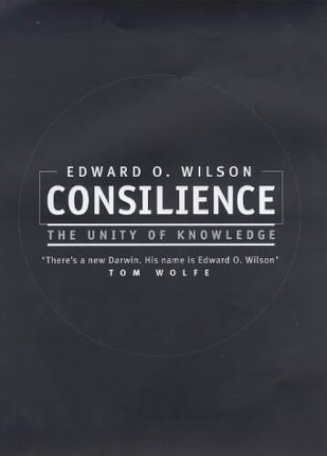 Consilience: the Unity of Knowledge - Hardcover By Wilson, Edward O ...