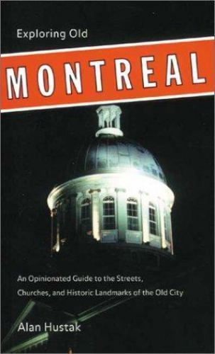 Exploring Old Montreal : An Opinionated Guide to the Streets, Churches ...