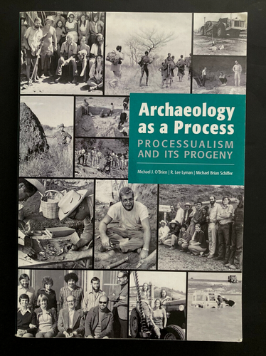 Archaeology As a Process : Processualism and Its Progeny by Michael ...