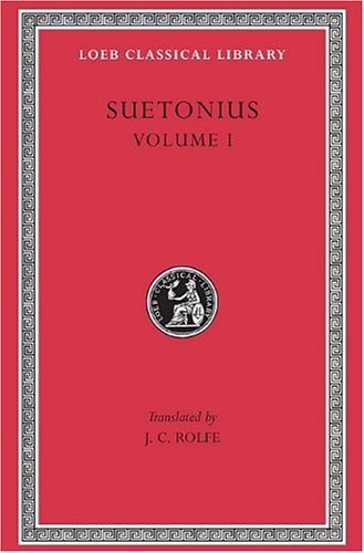 SUETONIUS, VOL. 1: THE LIVES OF THE CAESARS--JULIUS. By Suetonius & J ...