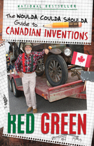 The Woulda Coulda Shoulda Guide to Canadian Inventions by Green, Red ...