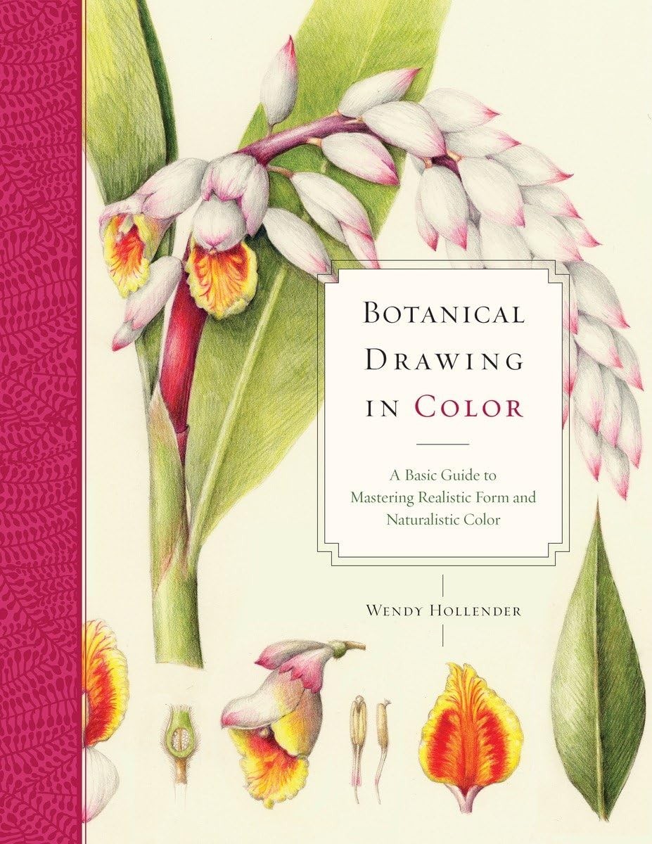 Botanical Drawing in Color: A Basic Guide to Mastering Realistic Form ...