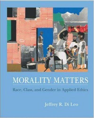 Morality Matters : Race, Class, and Gender in Applied Ethics by Jeffrey ...