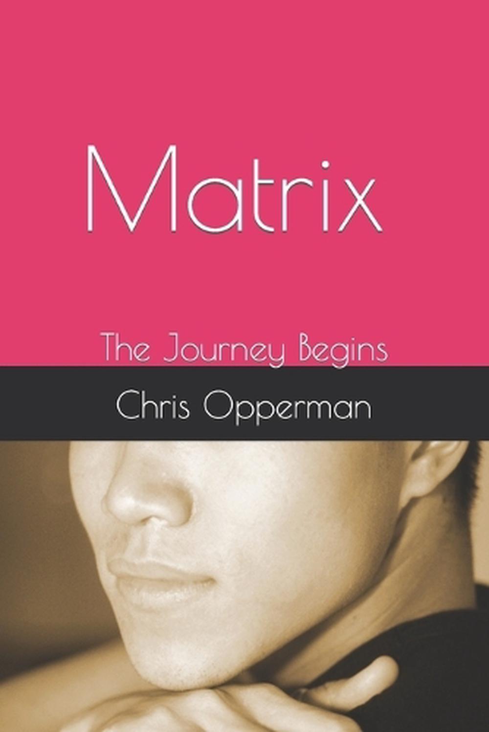 Matrix: The Journey Begins by Chris Opperman (English) Paperback Book ...