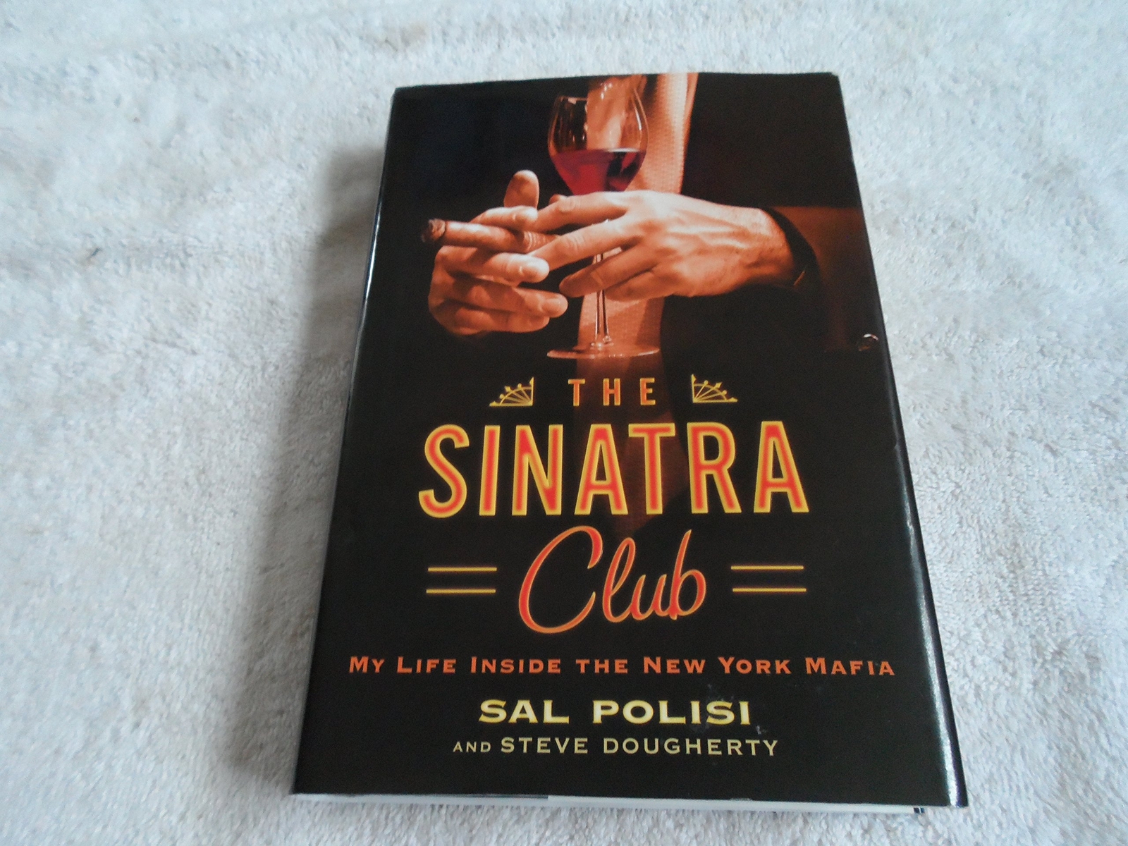 The Sinatra Club: My Life Inside the New York Mafia by Sal Polisi ...
