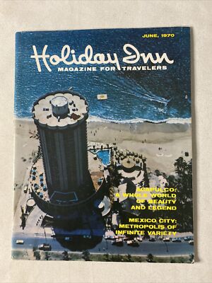 1970 June Holiday Inn Magazine Mexico City: City Of Endless Variety ...