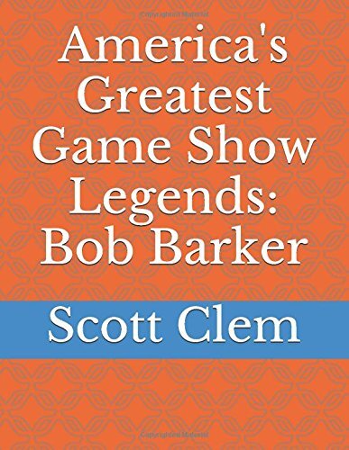 AMERICA'S GREATEST GAME SHOW LEGENDS: BOB BARKER By Scott Clem **BRAND ...