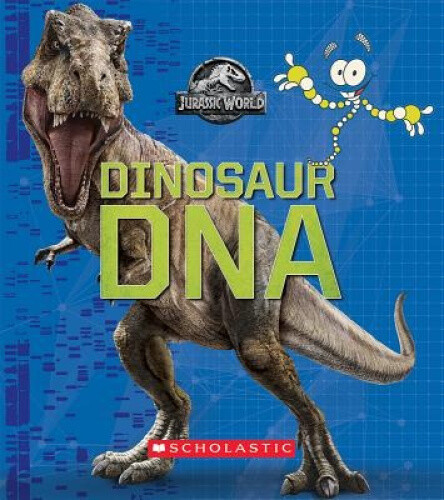 Dinosaur Dna: A Nonfiction Companion to the Films (Jurassic World): A ...