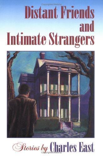 Distant Friends and Intimate Strangers by Charles East (1996, Trade ...