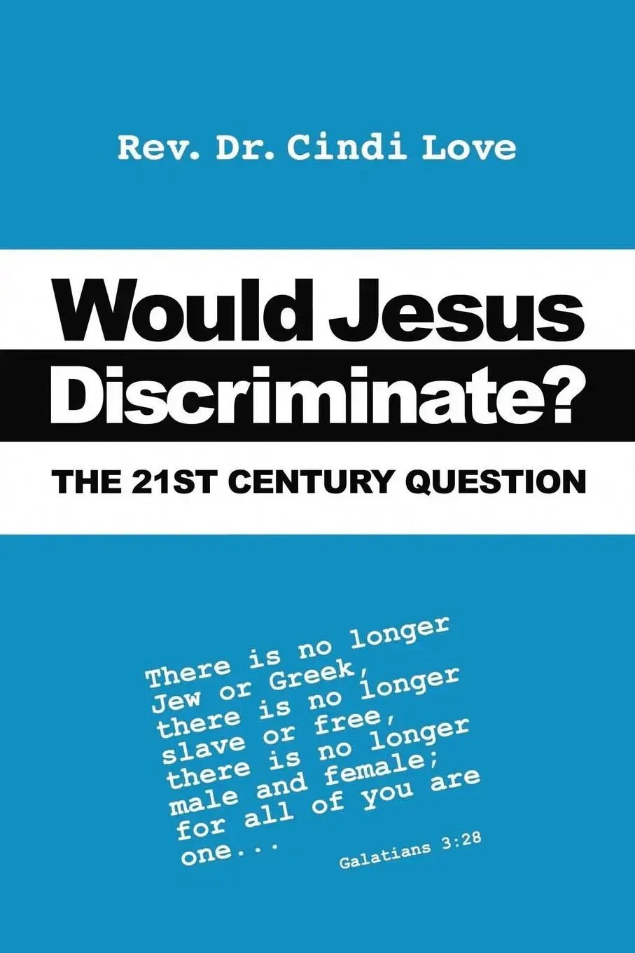 Would Jesus Discriminate? The 21st Century Question Cindi Love ...
