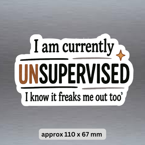 I am currently UNSUPERVISED funny vinyl sticker decal for adults 110 x ...