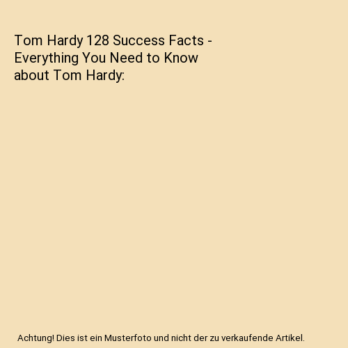 Tom Hardy 128 Success Facts - Everything You Need to Know about Tom ...