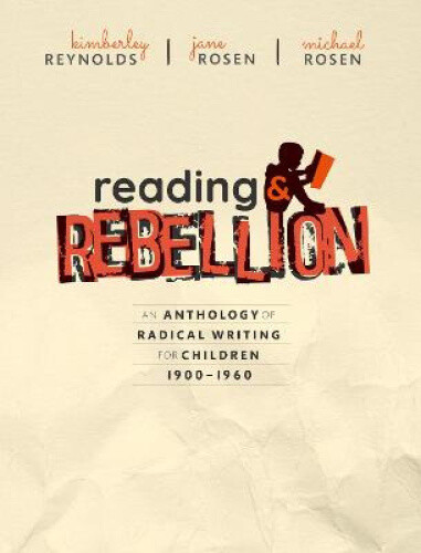 Reading and Rebellion: An Anthology of Radical Writing for Children ...