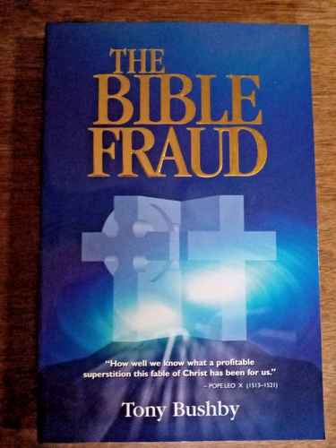 Bible Fraud : An Untold Story of Jesus Christ by Tony Bushby (2001 ...