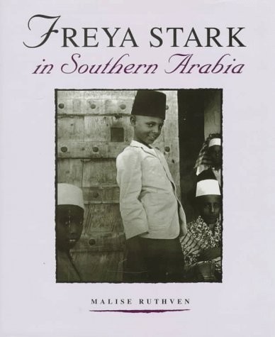 FREYA STARK IN SOUTHERN ARABIA By Malise Ruthven - Hardcover **Mint ...