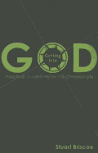 Getting Into God: Practical Guidelines for the Christian Life by Stuart ...