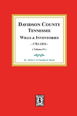 Davidson County, Tennessee Wills And Inventories, 1784-1816: Volume #1 ...