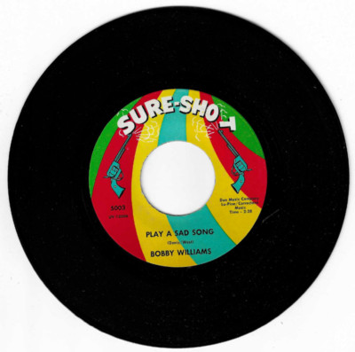 NORTHERN SOUL 45 RPM - BOBBY WILLIAMS- SURE-SHOT RECORDS " PLAY A SAD ...