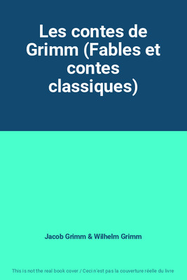 Les contes de Grimm (Fables et contes classiques), Jacob Grimm et ...