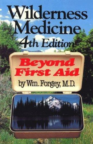 Wilderness Medicine: Beyond First Aid by Forgey, William W., M.D ...